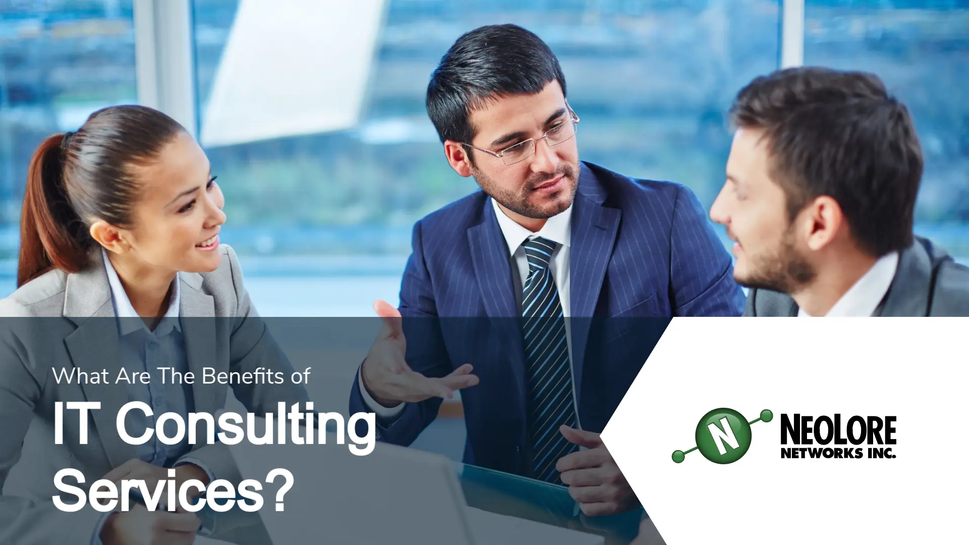 What Are The Benefits of Hiring IT Consulting Services? | NeoLore Networks