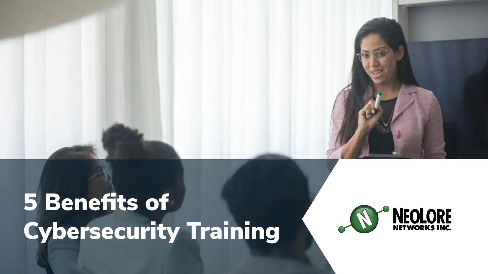 5 Benefits of Cybersecurity Training | NeoLore Networks